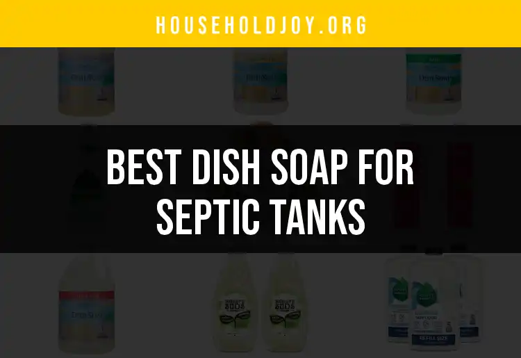 13 Best Dish Soaps for Septic Tanks You Can't Miss